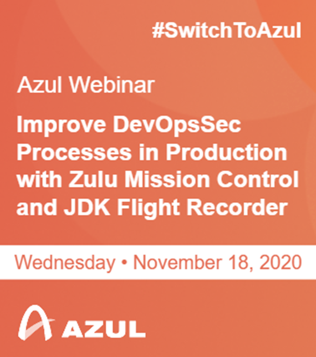 Azul Webinar Improve Devopssec Processes In Production With Zulu Mission Control And Jdk Flight
